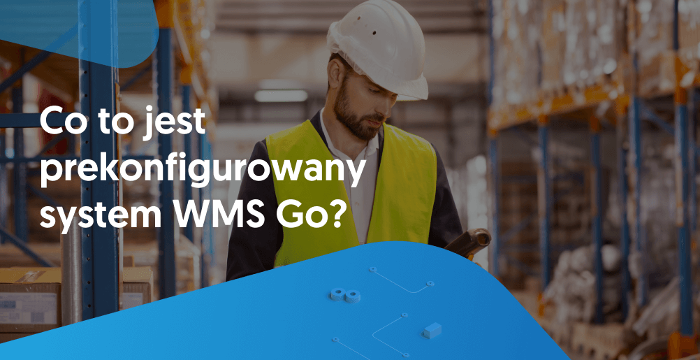 Zalety prekonfigurowanego systemu WMS Go